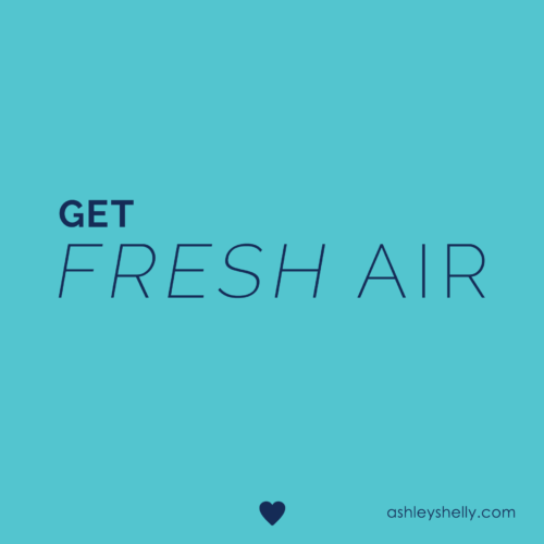 Get Fresh Air | Daily Thought 8 by Ashley Shelly
